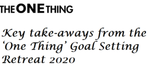 Key take-aways from the 'One Thing' Goal Setting Retreat 2020 ...