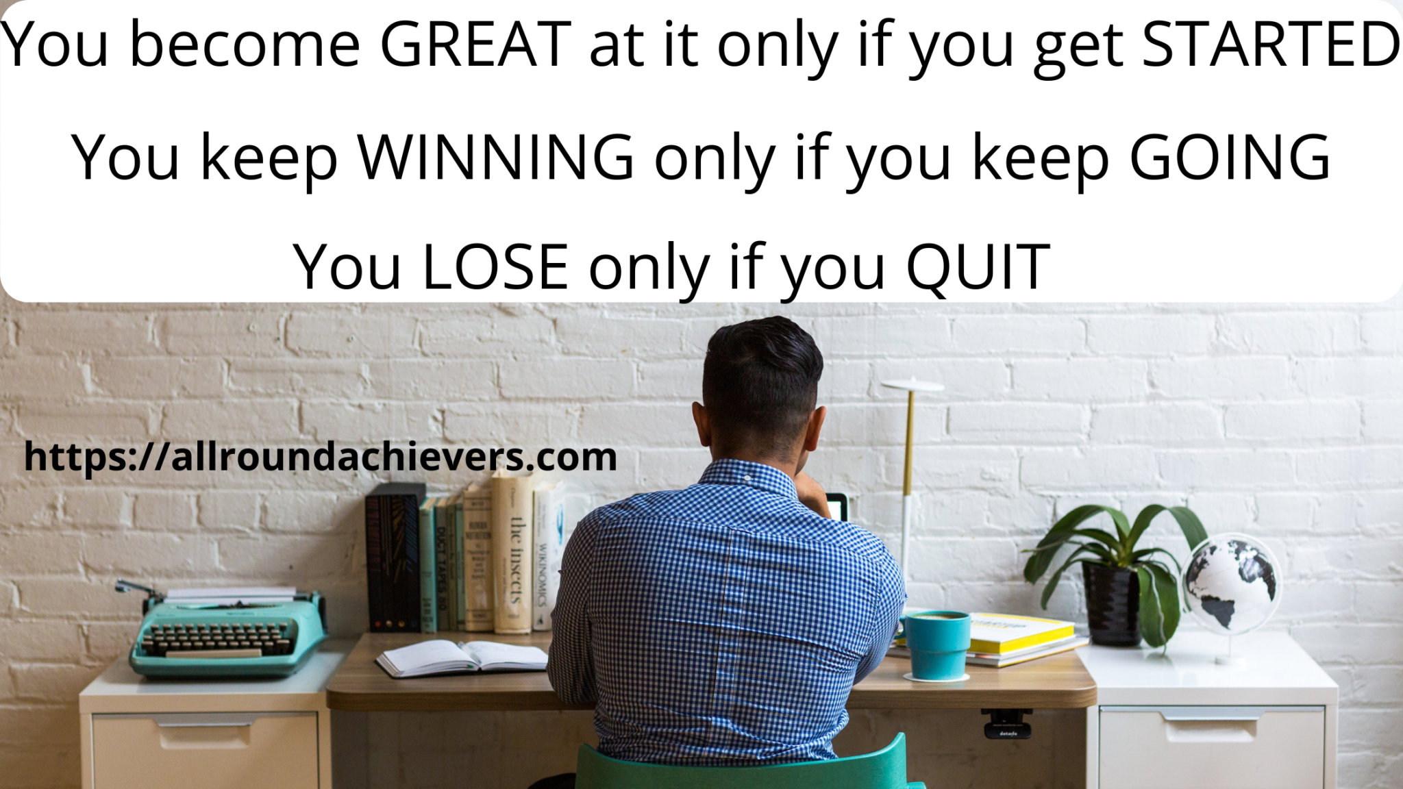 Getting started and don't quit - Allround Achievers